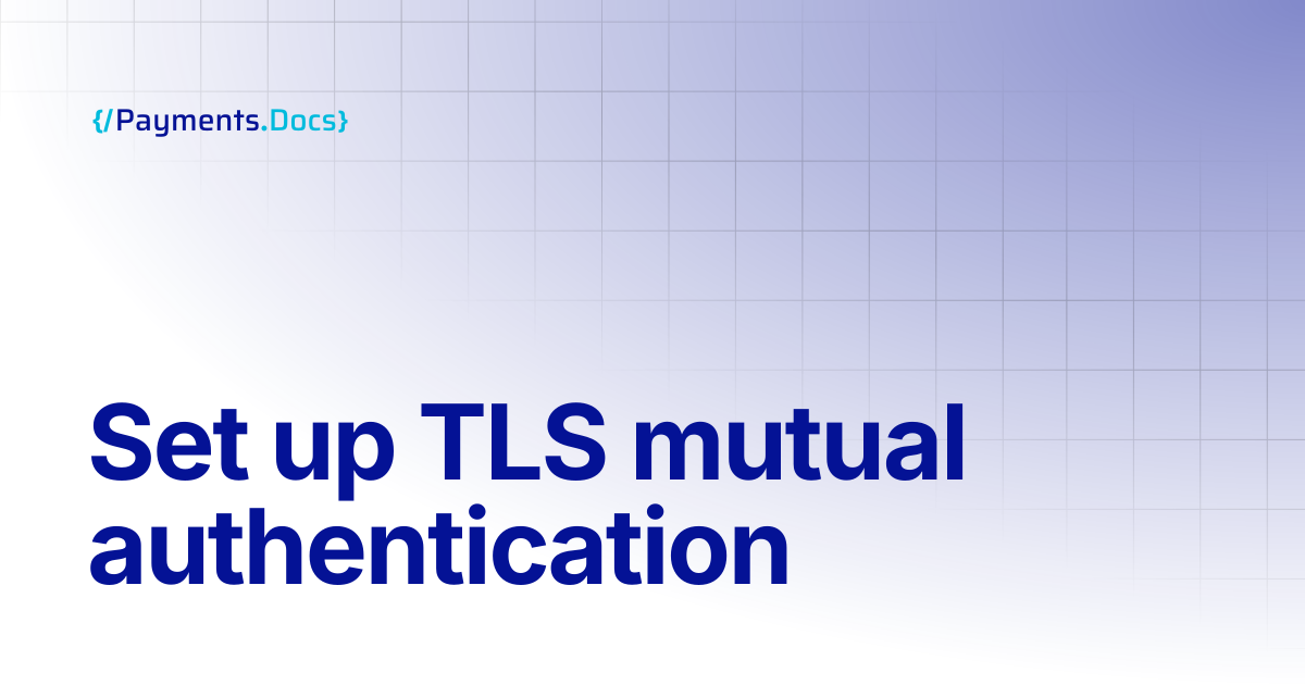 Set up TLS mutual authentication | Thales Payments - Docs